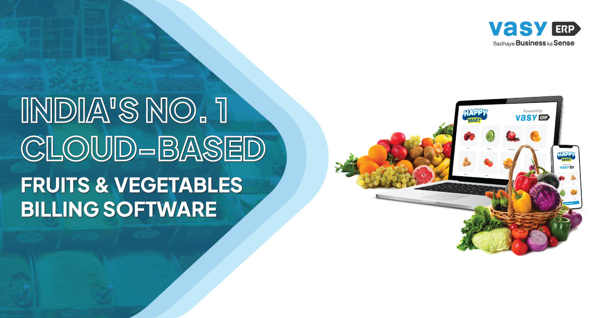 India's #1 Cloud-based Fruits and Vegetable Billing Software - VasyERP