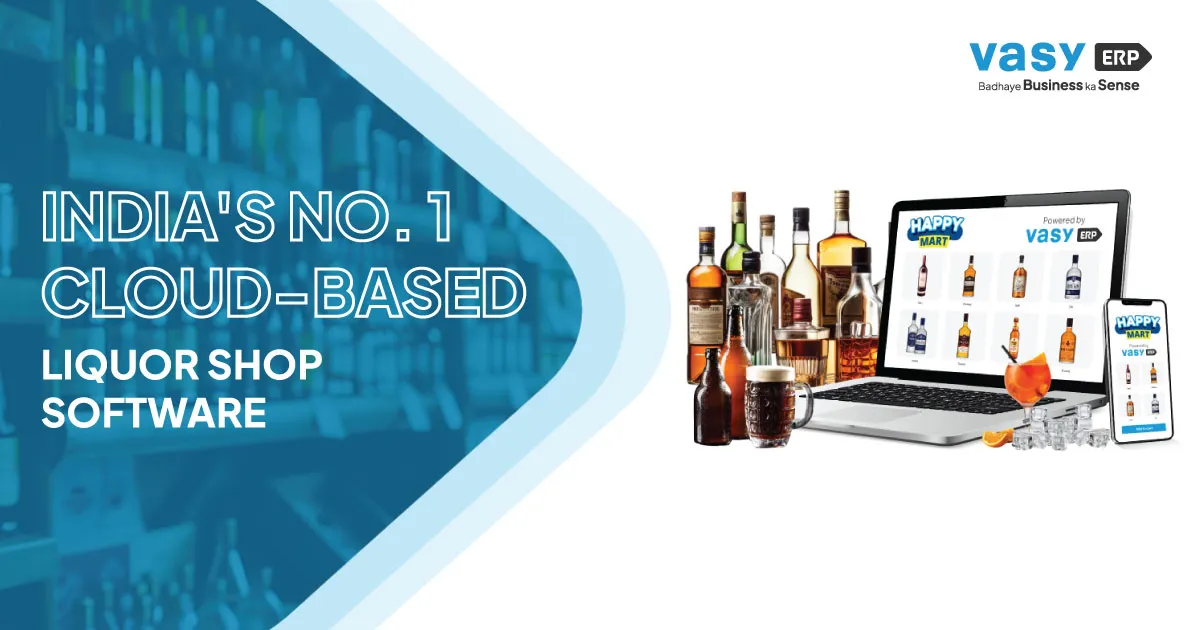 India’s No.1 Cloud-Based Liquor Store Software - VasyERP!