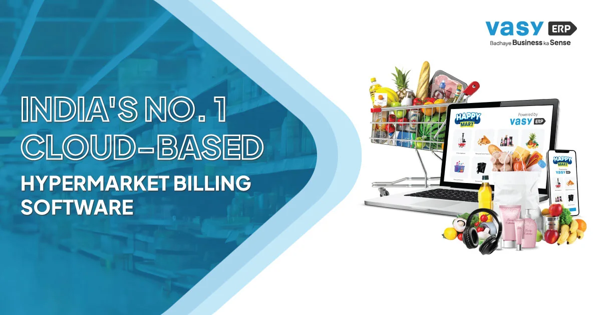 India's #1 Cloud-based Hypermarket Billing Software – VasyERP