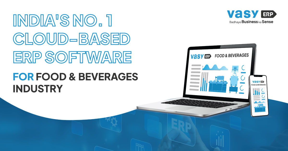 India’s No.1 Cloud-based ERP for Food and Beverages Manufacturing – VasyERP