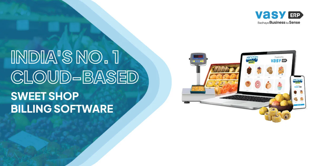 India’s #1 Cloud-Based Sweet Shop Billing Software – VasyERP